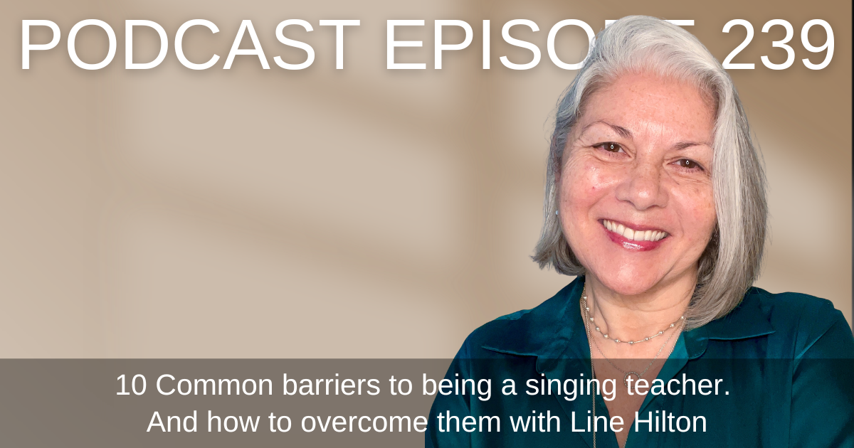 Ep.239 10 Common Barriers to Being a Singing Teacher. And How to ...